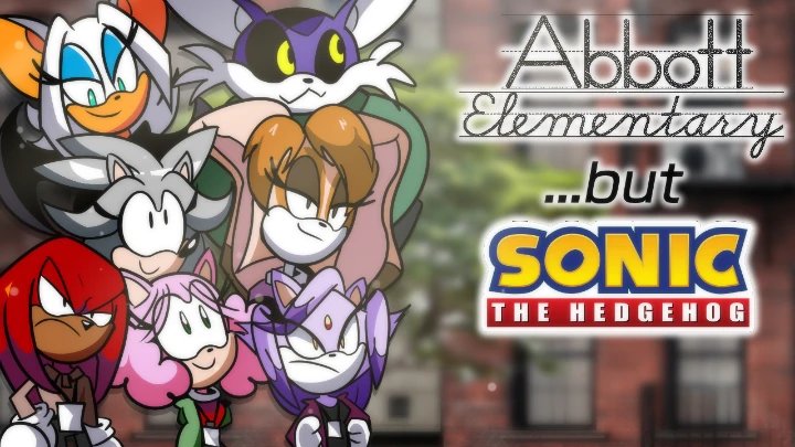 Abbott Elementary, but Sonic