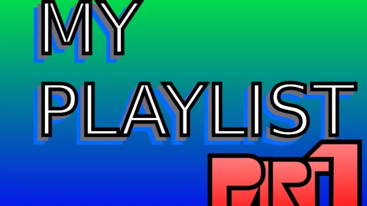 My Playlist | Part 1