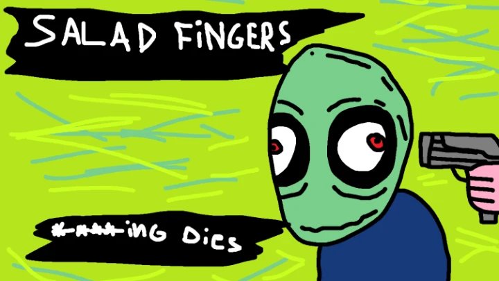 SALAD FINGER ****ING DIES