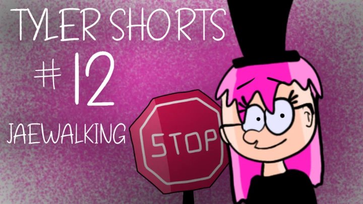Tyler Shorts #12 | Jaewalking