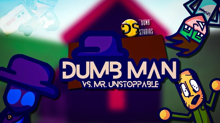 Dumb Man Vs. Mr Unstoppable