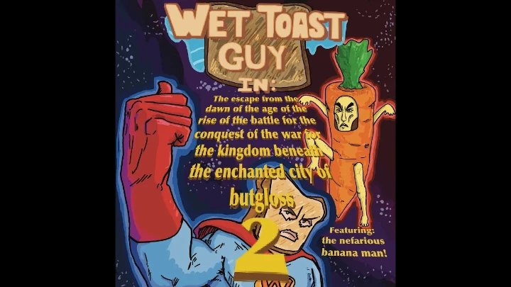 Wet Toast Guy Movie Trailer