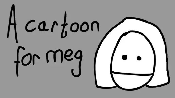 A Cartoon For Meg