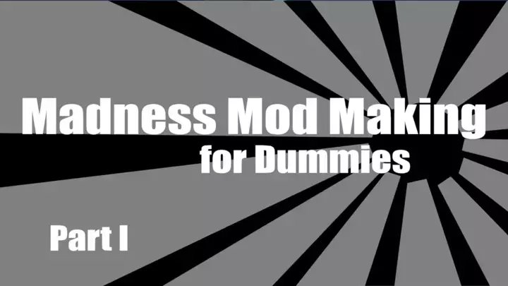 Madness Mod Tutorial