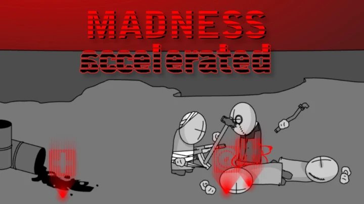 Madness Accelerated