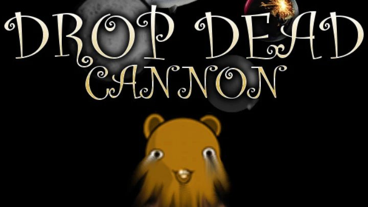 Drop Dead: Cannon