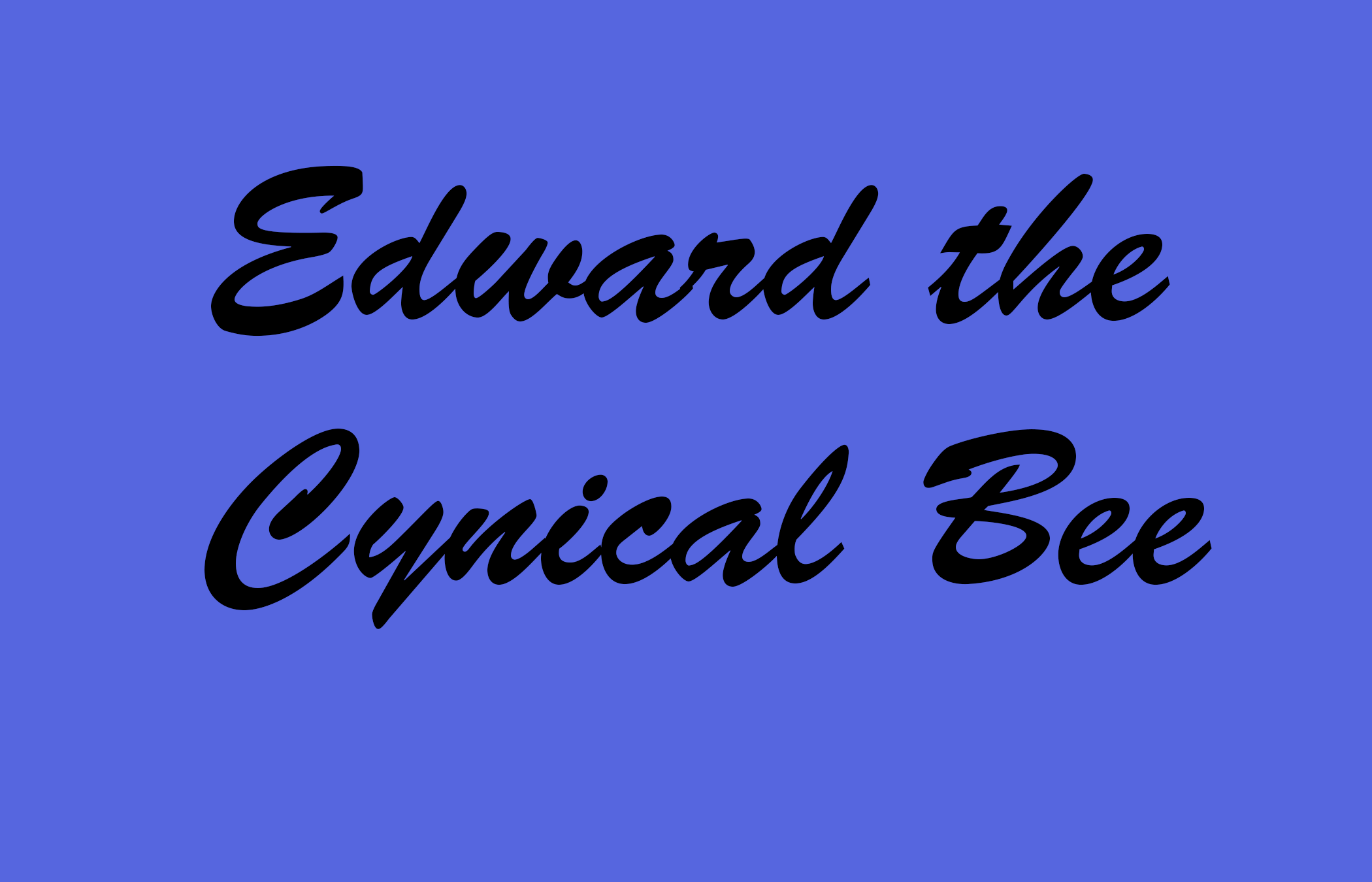 Edward the Cynical Bee