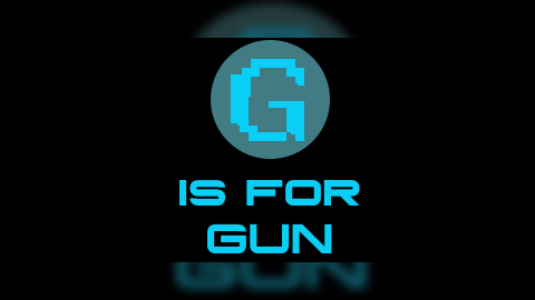 G is for Gun