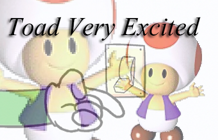 Toad Very Excited