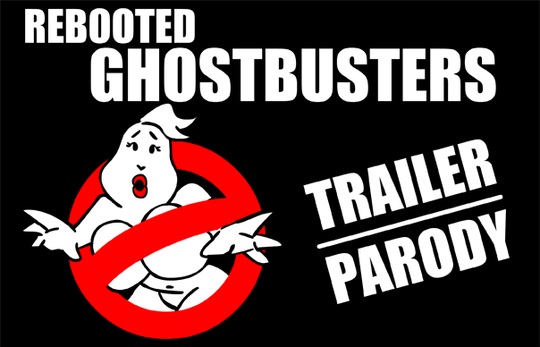 Rebooted Ghostbusters Trailer Parody