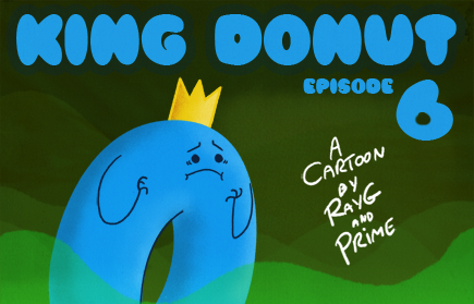 King Donut! Episode 6!