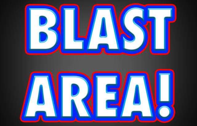 BLAST AREA!