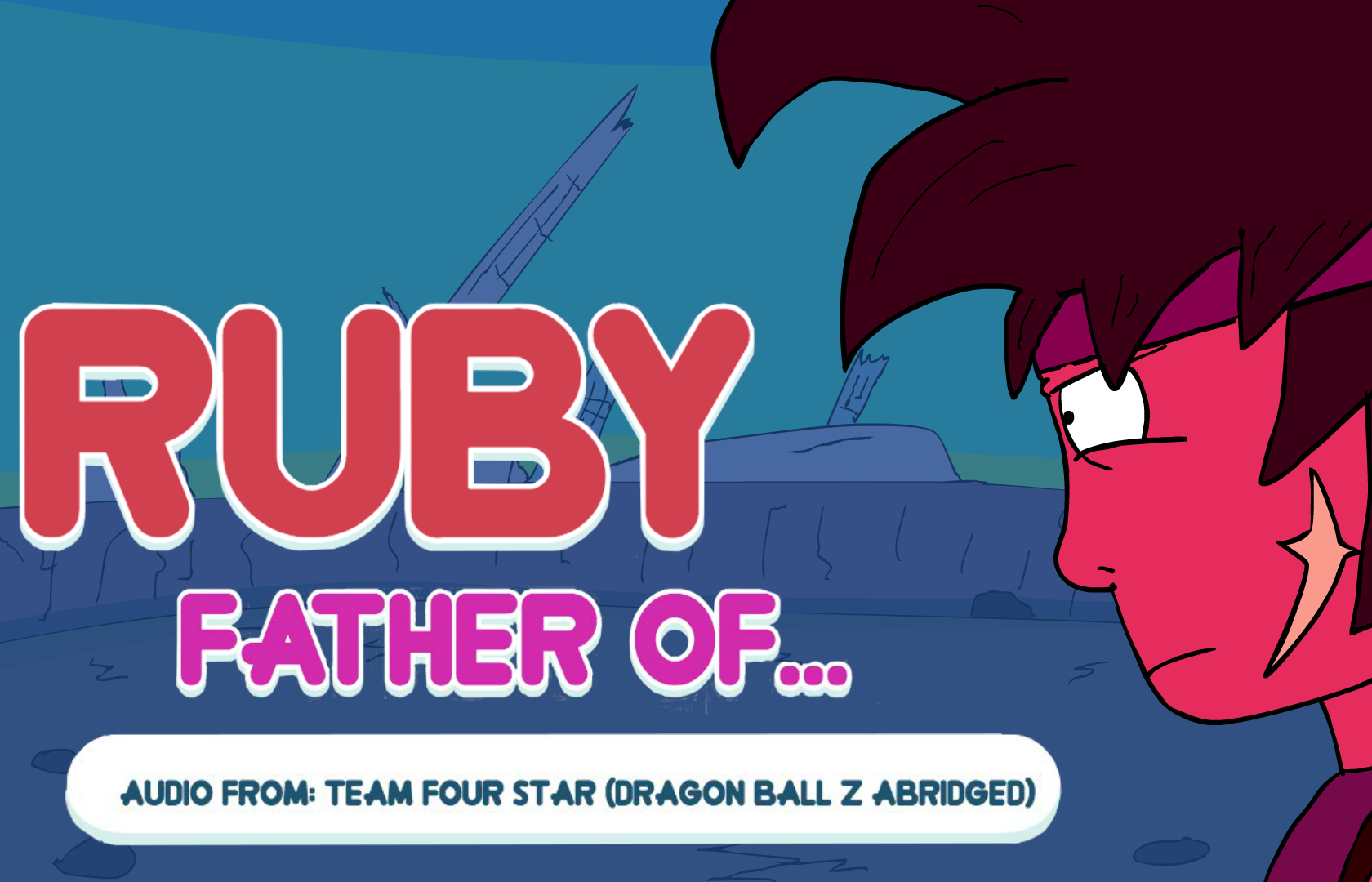RUBY-Father of.. (SU/TFS Parody)