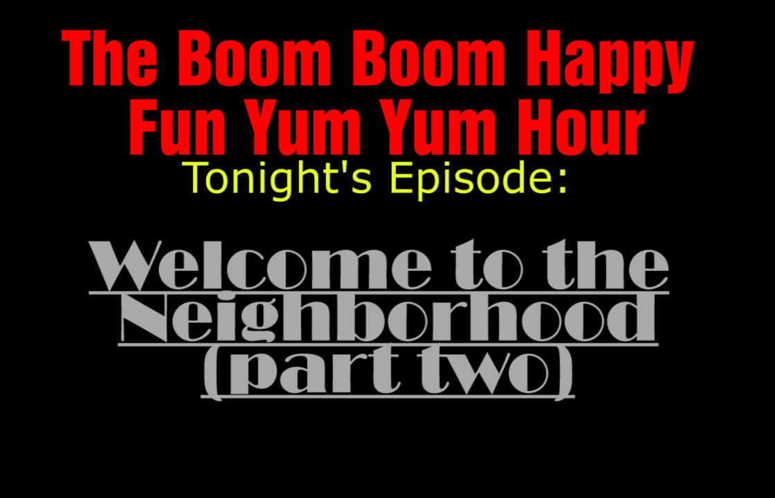 Episode 17: Welcome to the Neighborhood (part two)