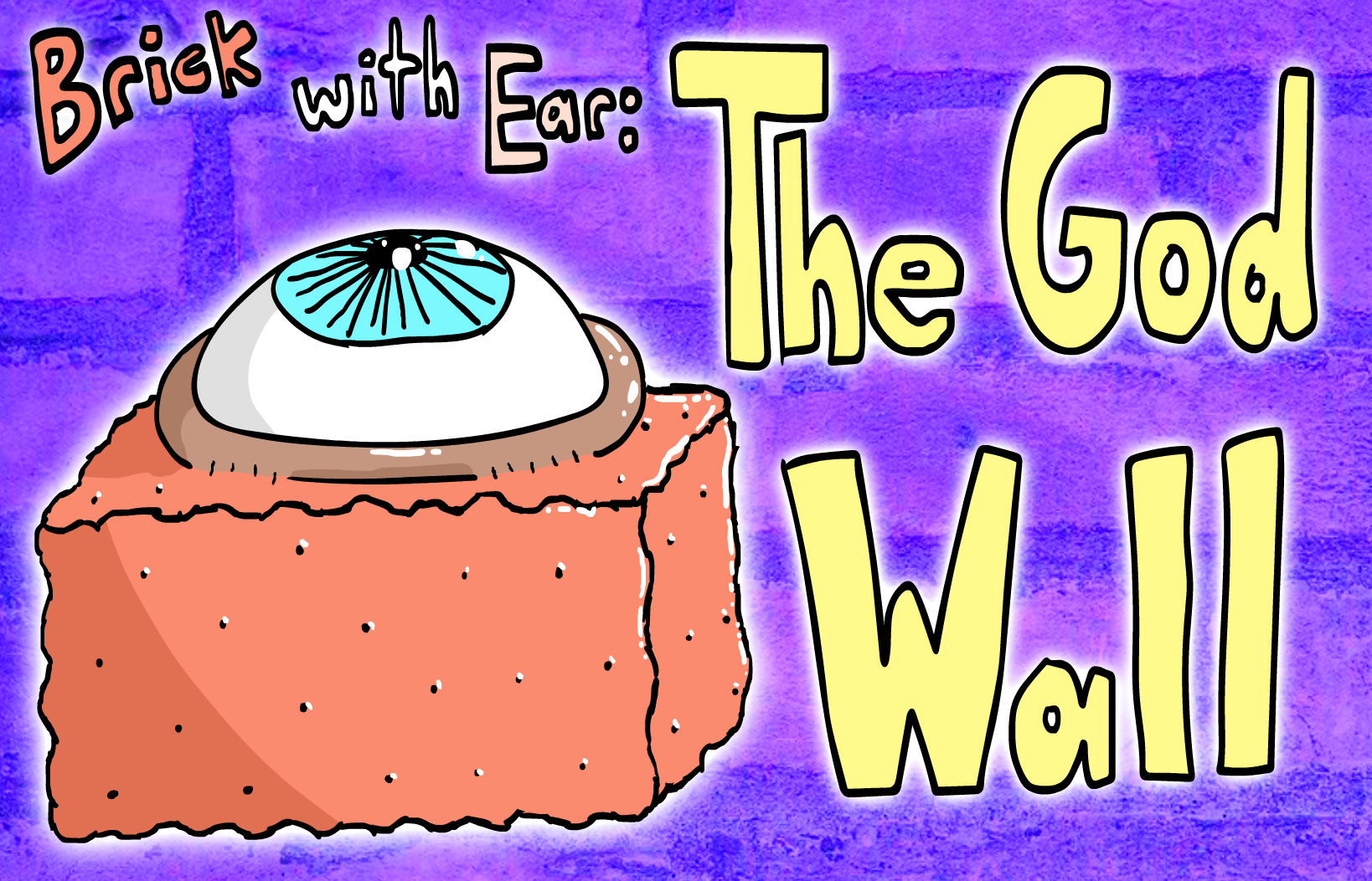 Brick with Ear: The God Wall