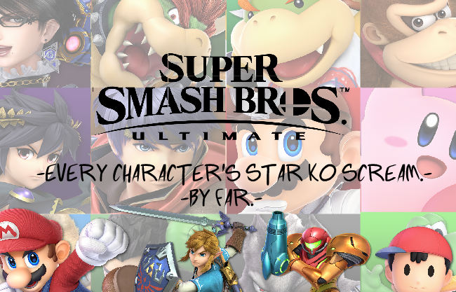 Every characters Star KO Scream - Super Smash Bros Ulitmate. (including ...