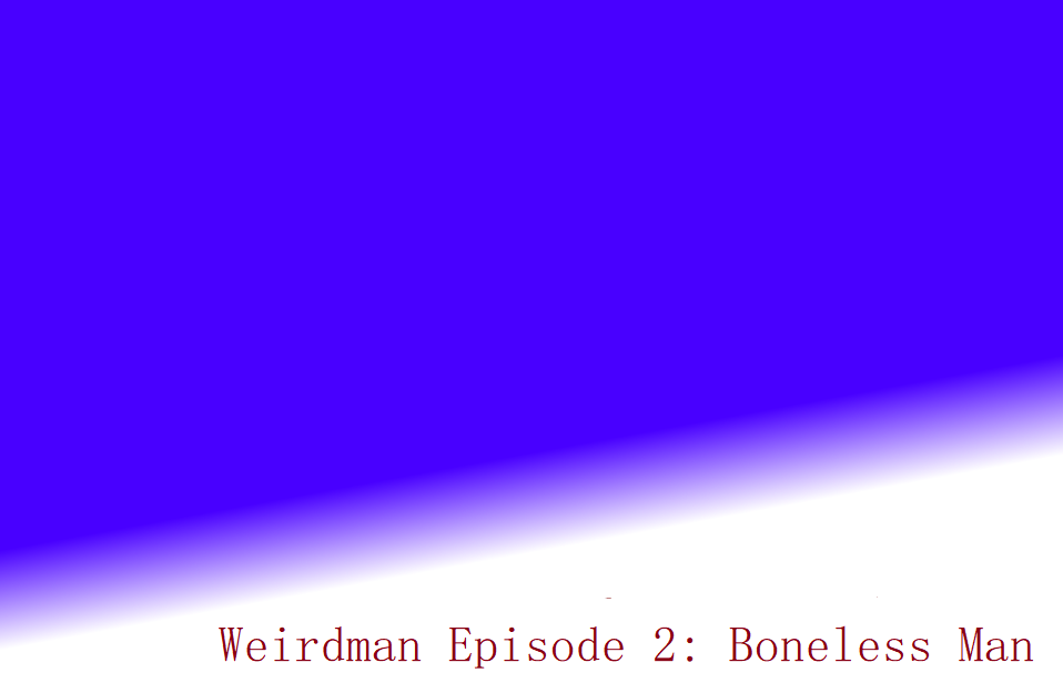Weirdman Episode 2 | Boneless Man