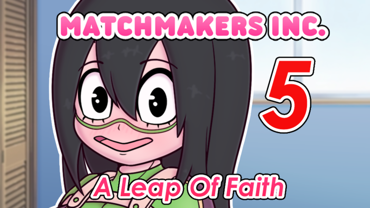 Matchmakers Inc. Episode 5 - A Leap of Faith