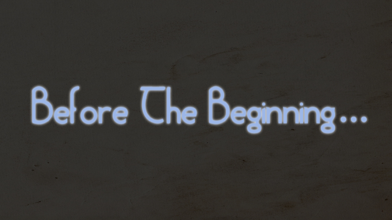 Before The Beginning...
