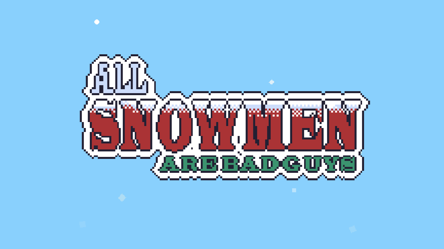 All Snowmen Are Bad Guys