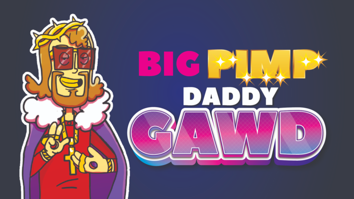 Big Pimp Daddy GAWD
