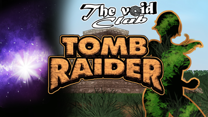 The Void Club ch26 - Tomb Raider