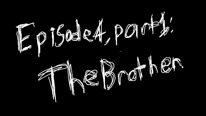 Episode 4: The Brother, Part 1.