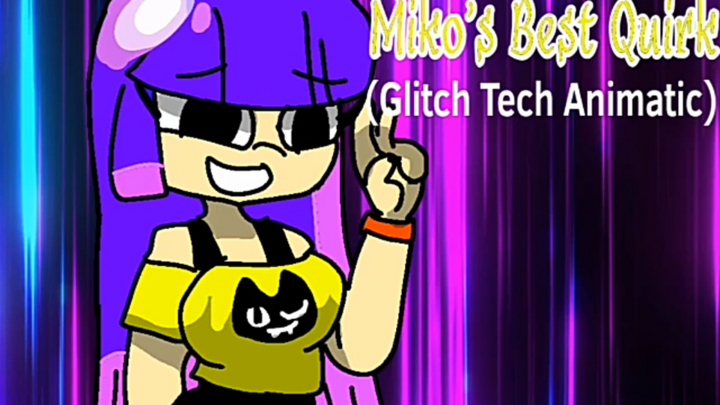 Miko's Best Quirks (Glitch Tech Animatic)