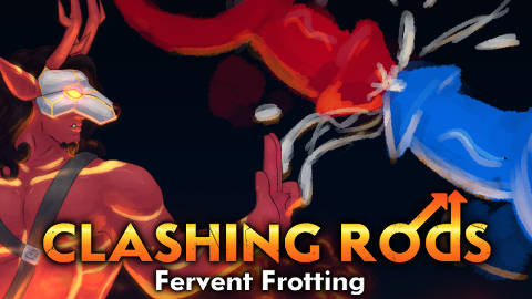 Clashing Rods: Fervent Frotting