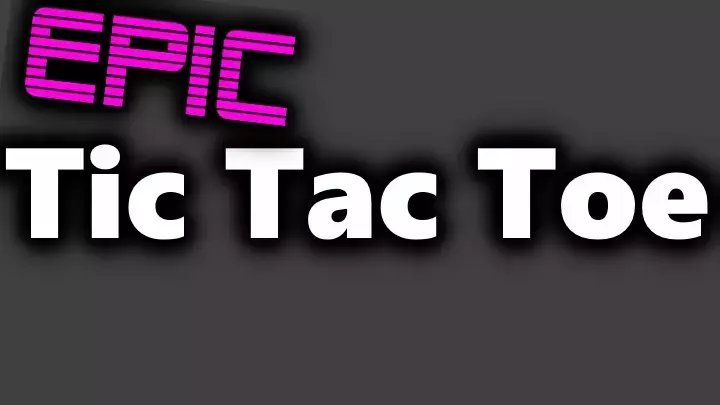 Epic Tic Tac Toe