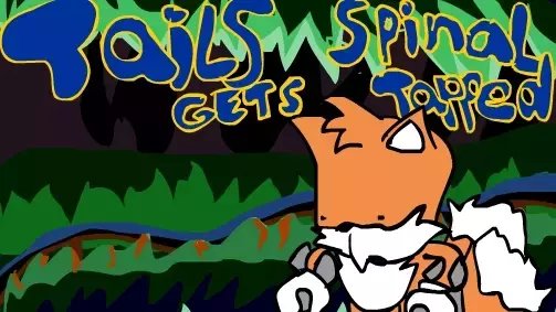 Tails gets his spine severed.