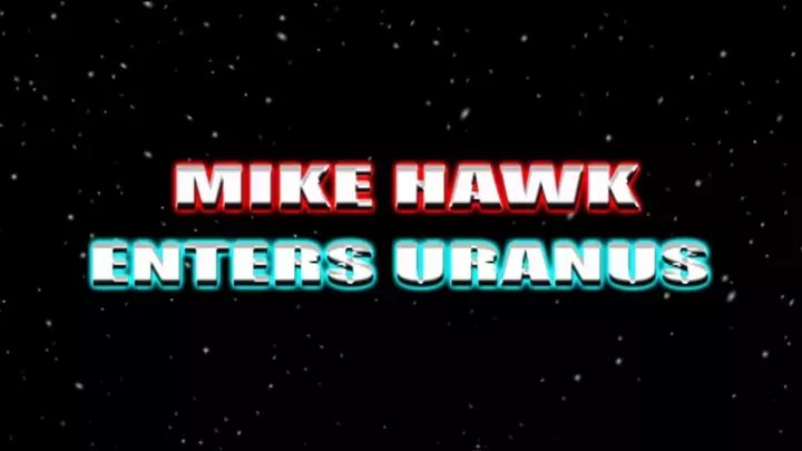 MIKE HAWK ENTERS URANUS (Part 1)