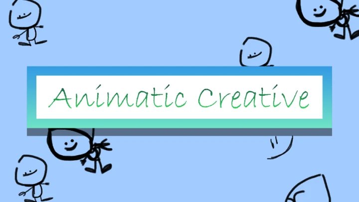 Animatic Creativity