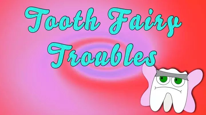 Tooth Fairy Troubles