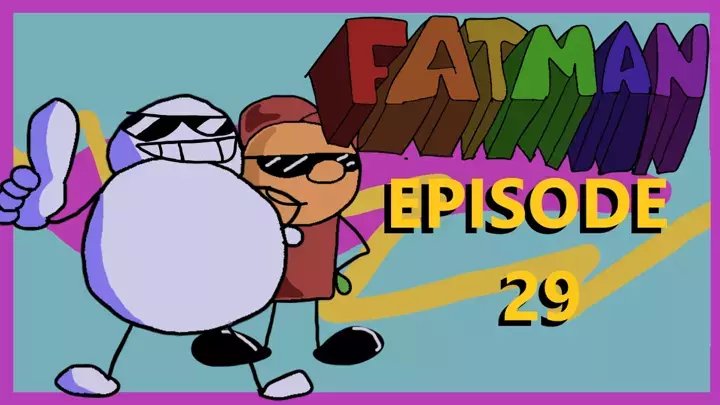 FATMAN episode 29