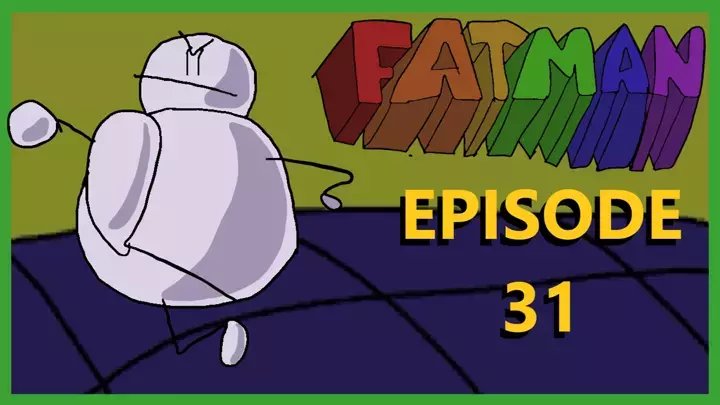 FATMAN EPISODE 31