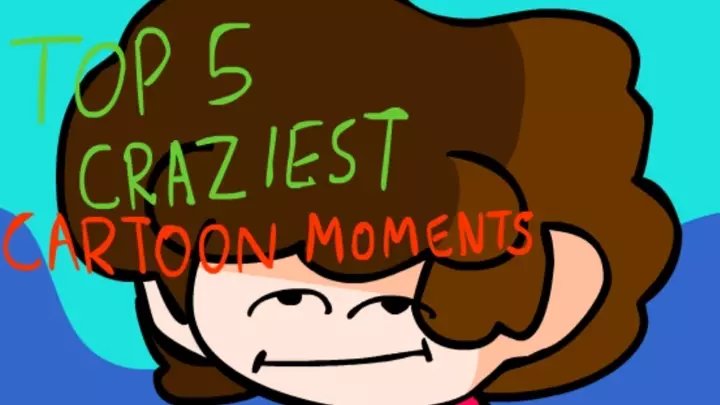 Top 5 Craziest Cartoon Moments