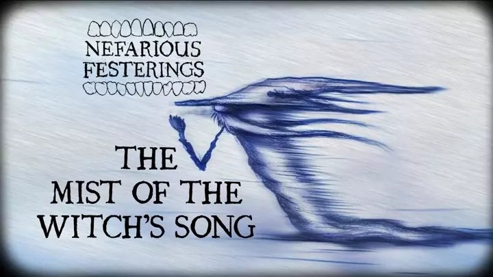 The Mist of the Witch's Song trailer | Nefarious Festerings