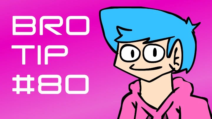 Bro Tip #80