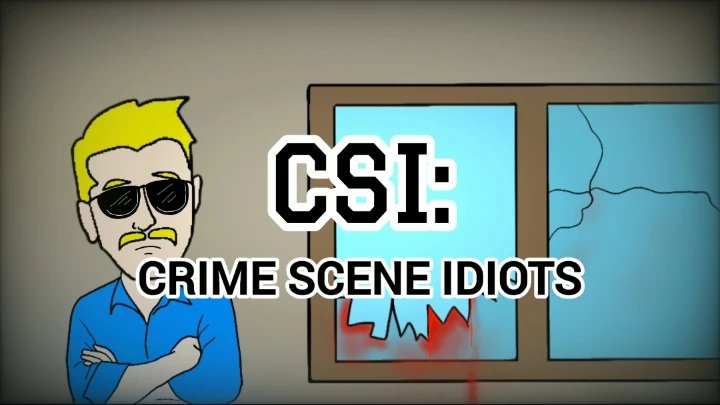 CSI: Crime Scene Idiots