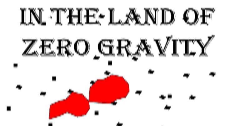 In The Land of Zero Gravity: Demo