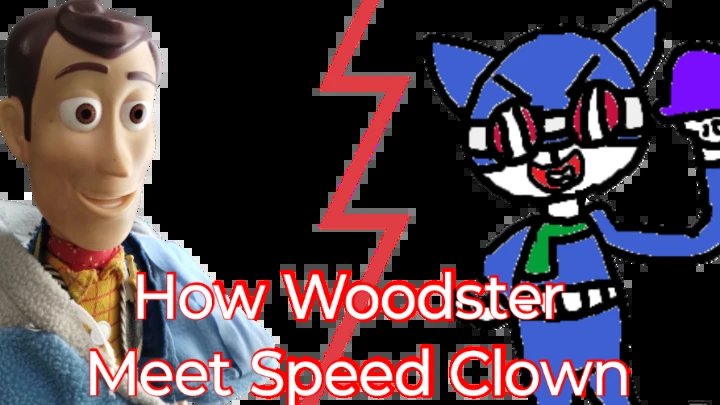 How Woody Meet Speed Clown
