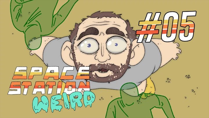 Space Station Weird - Episode 5