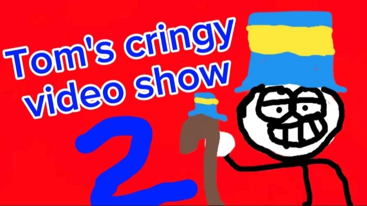 Tom's Cringy Video Show Episode 2