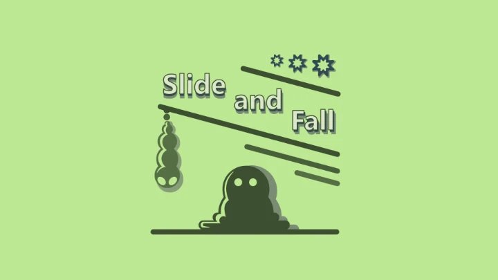 Slide and Fall
