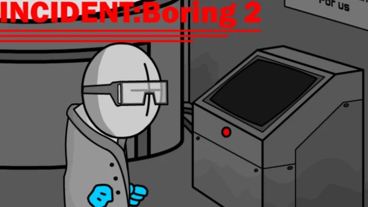 INCIDENT:Boring 2