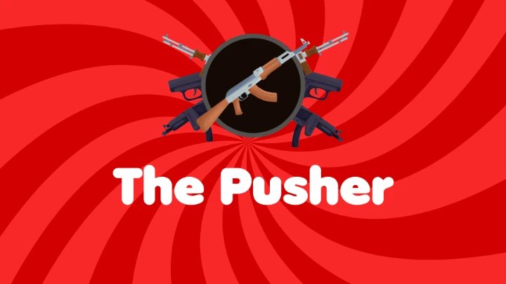 The Pusher