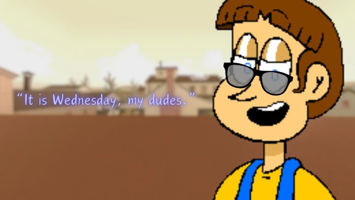It Is Wednesday My Dudes