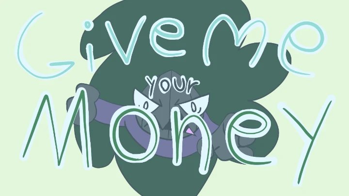 Give me your money