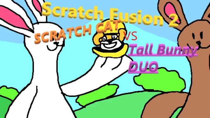 Scratch Fusion 2 Scratch cat vs Tall Bunny duo